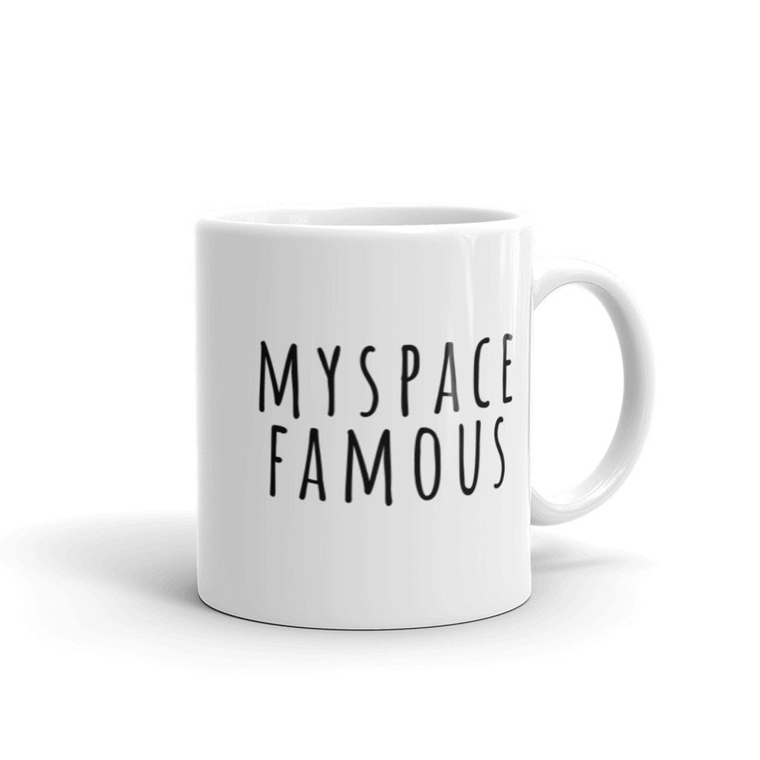Myspace Famous Mug | Myspace Fame 1990s 80s 90s Kid Throwback Funny ...