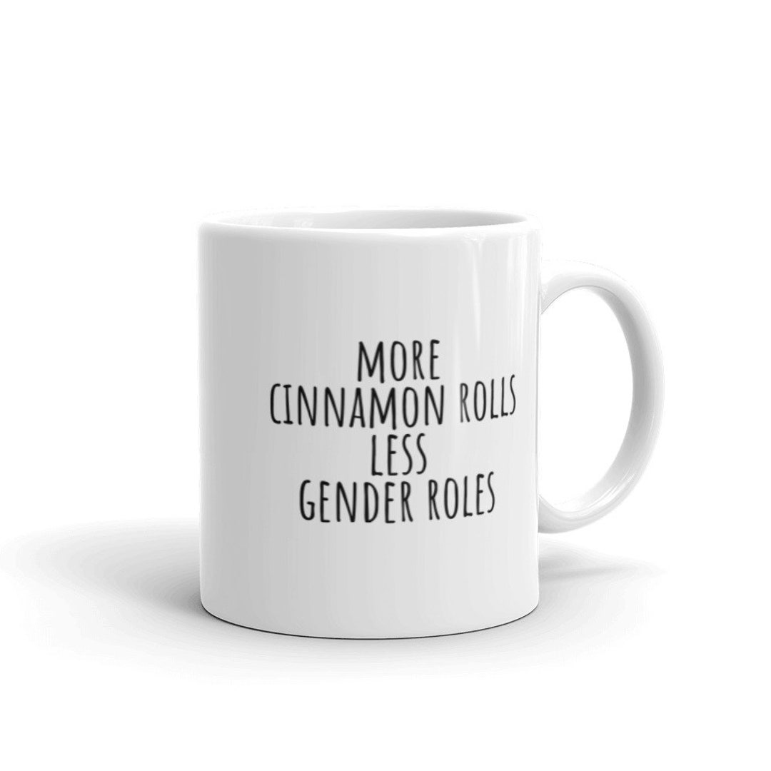 More Cinnamon Rolls Less Gender Roles Mug | Gender Intersectional ...