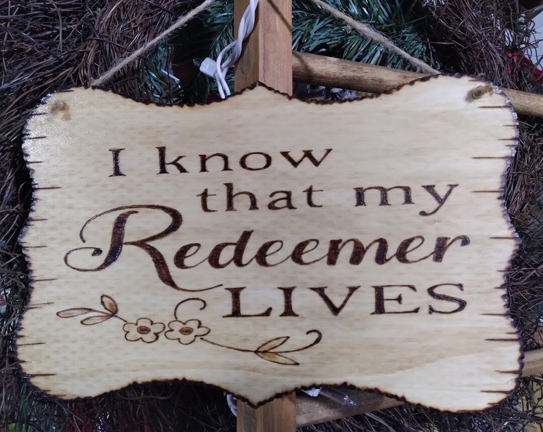 Handcrafted Wooden Sign, Inspirational Verse, I Know That My Redeemer ...