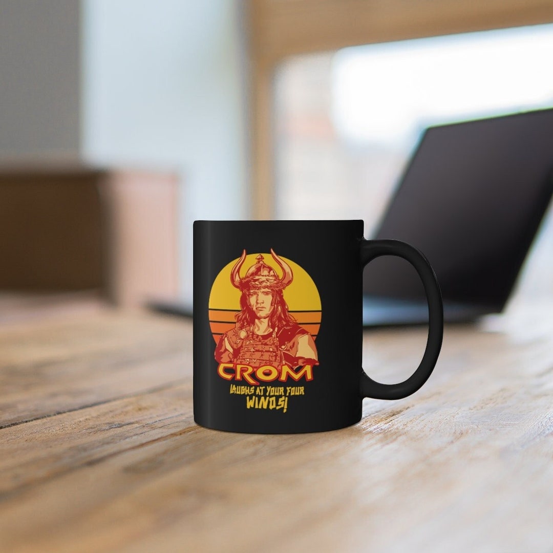 Conan Movie Mug/ Funny Barbarian Movie Quote Coffee Mug/ Crom Barbarian ...