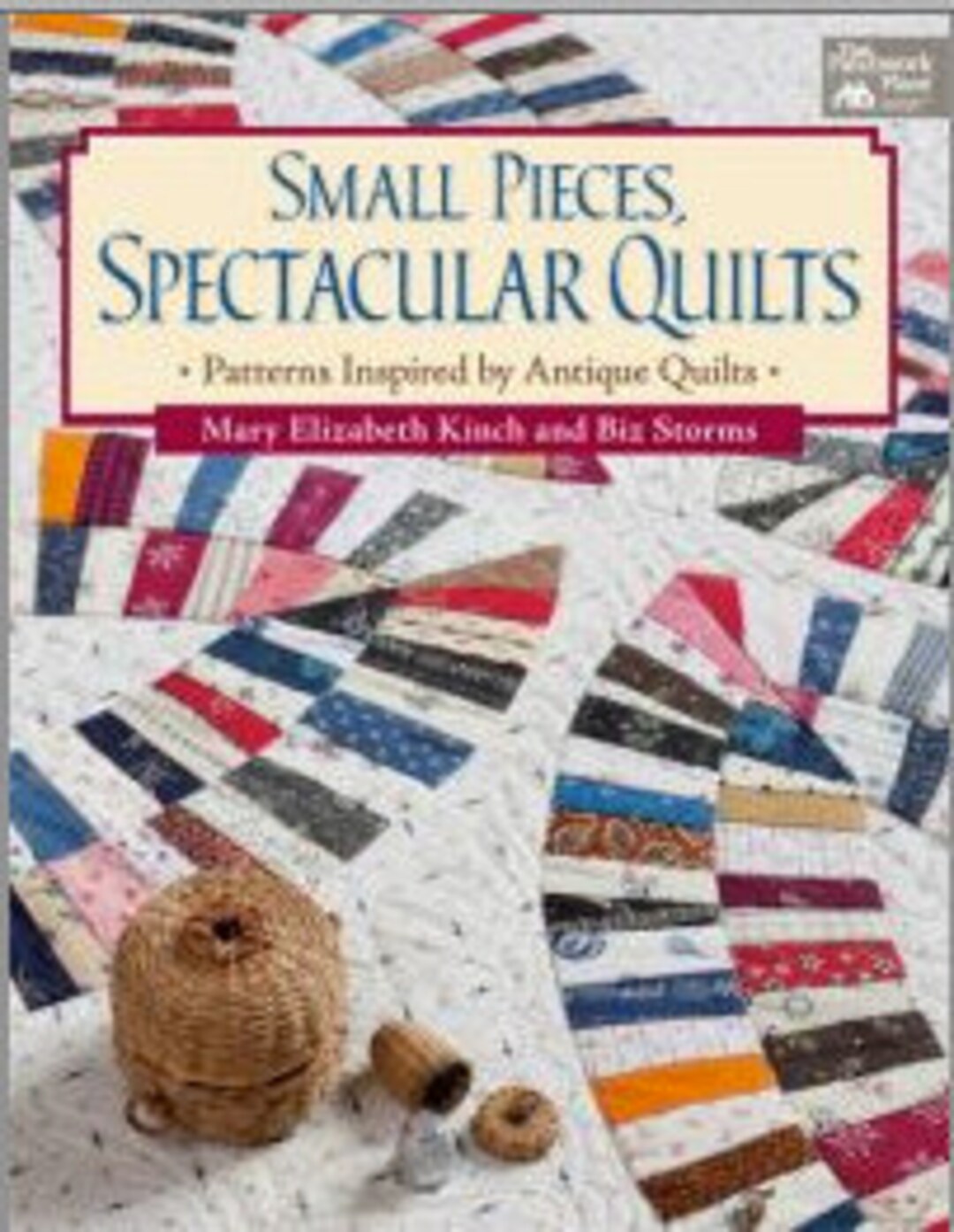 Small Pieces, Spectacular Quilts - Patterns Inspired by Antique Quilts ...