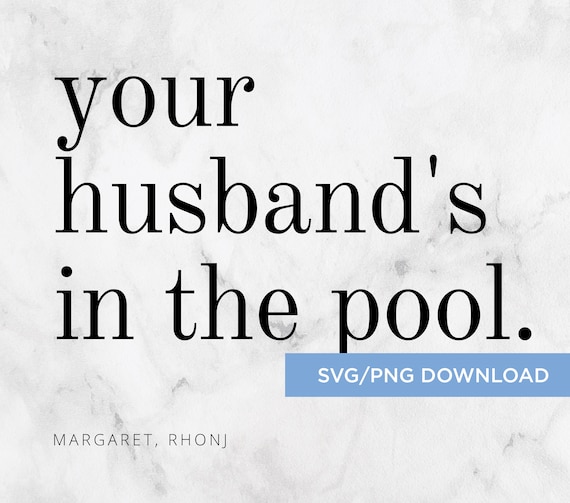 Bravo Real Housewives Quote Your Husband's in the | Etsy