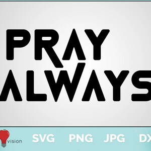 Pray Always Digital Download Svg | JPG | Dxf | Png - Etsy