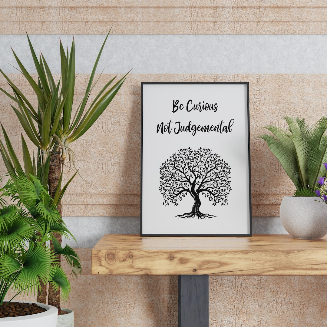 Be Curious Not Judgemental, Wall Art Quote, Unframed Print - Etsy ...