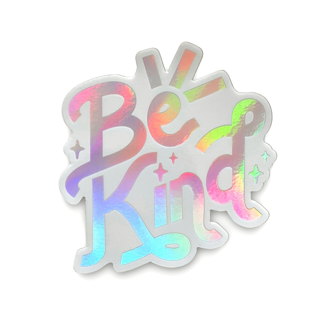 Be Kind Sticker | Holographic | Vinyl Waterproof | Positivity | Laptop ...