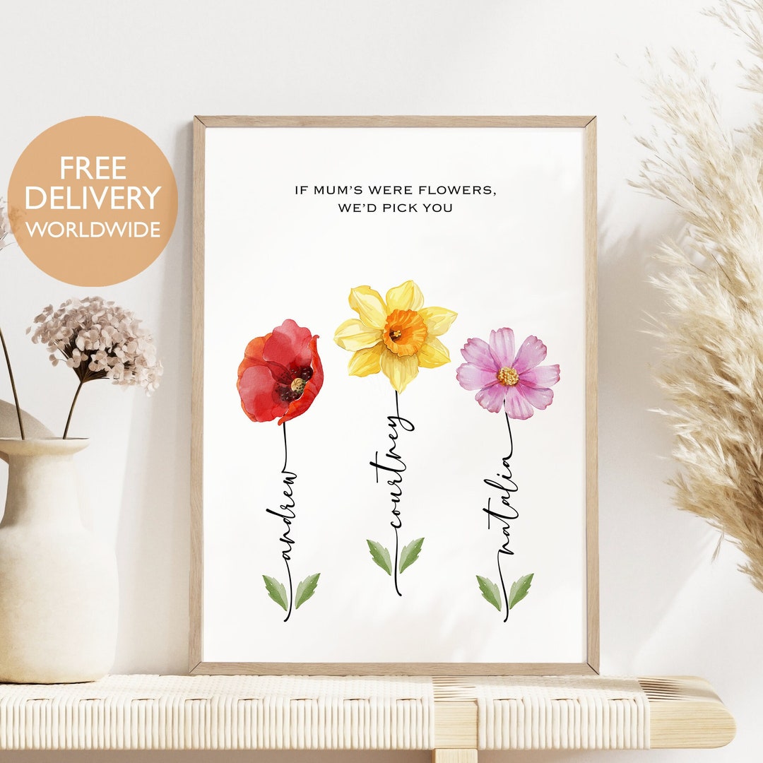 Custom Mother's Day Gift, If Mum's Were Flowers We'd Pick You, Mom's ...