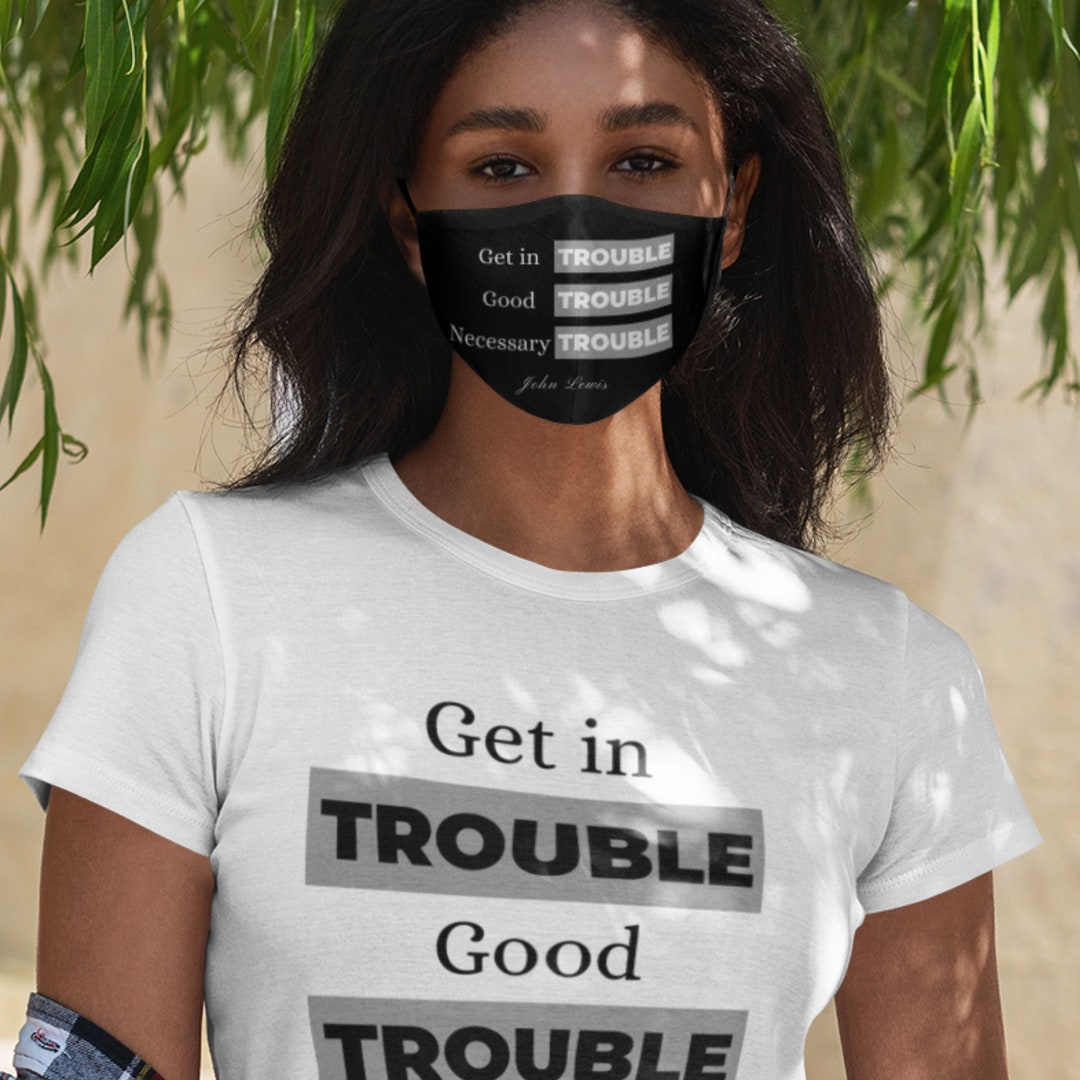 Good Trouble Face Mask - John Lewis Quote, Civil Rights Mask - Etsy