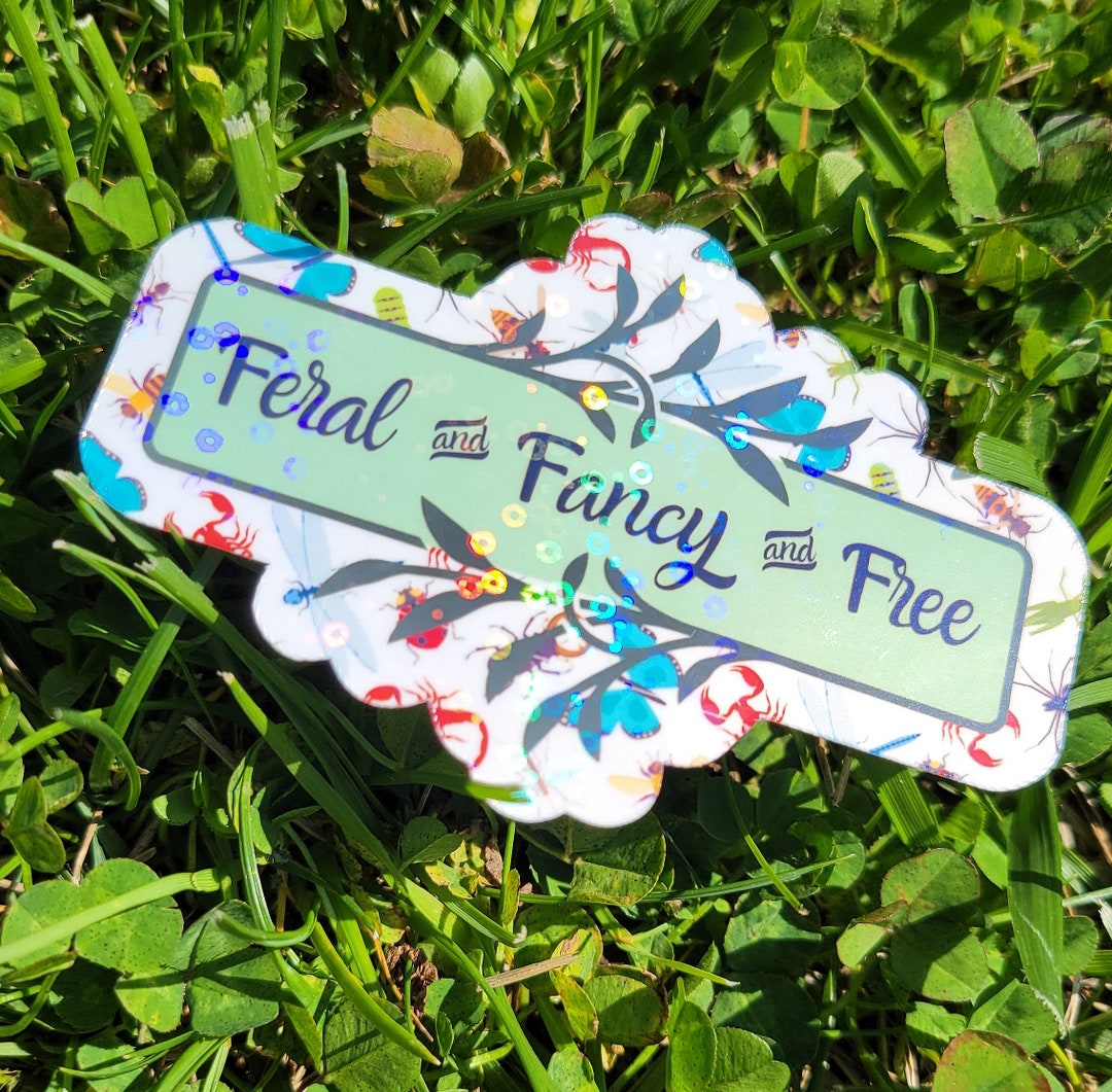 Feral, Fancy & Free Holographic Vinyl Sticker • - Etsy