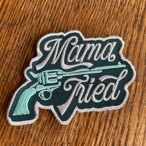 Mama Tried Vintage 6-shooter Embroidered Patch - No Iron on Backing 3. ...