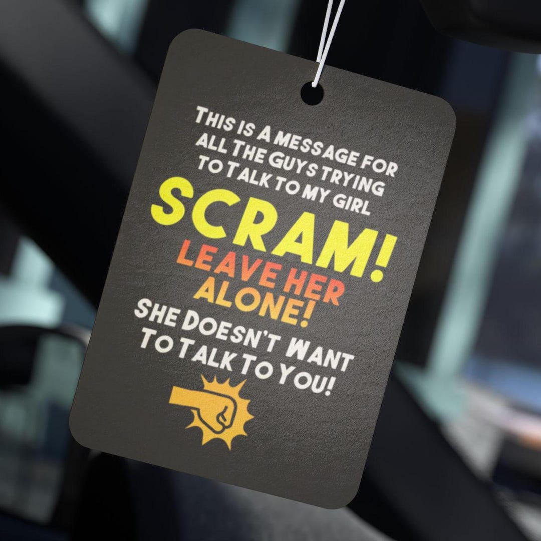 Scram Leave Her Alone Meme Car Air Freshener - Funny Car Scent ...