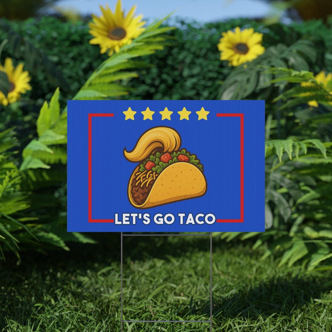 Plastic Yard Sign, Let's Go Taco - Trump Always Chickens Out - Liberal ...