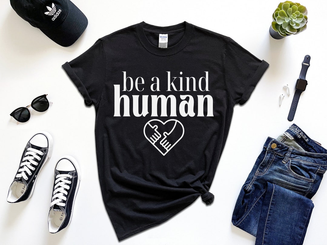 Be a Kind Human Shirt, Inspirational Shirt, Be Kind, Kind T-Shirt, Nice ...