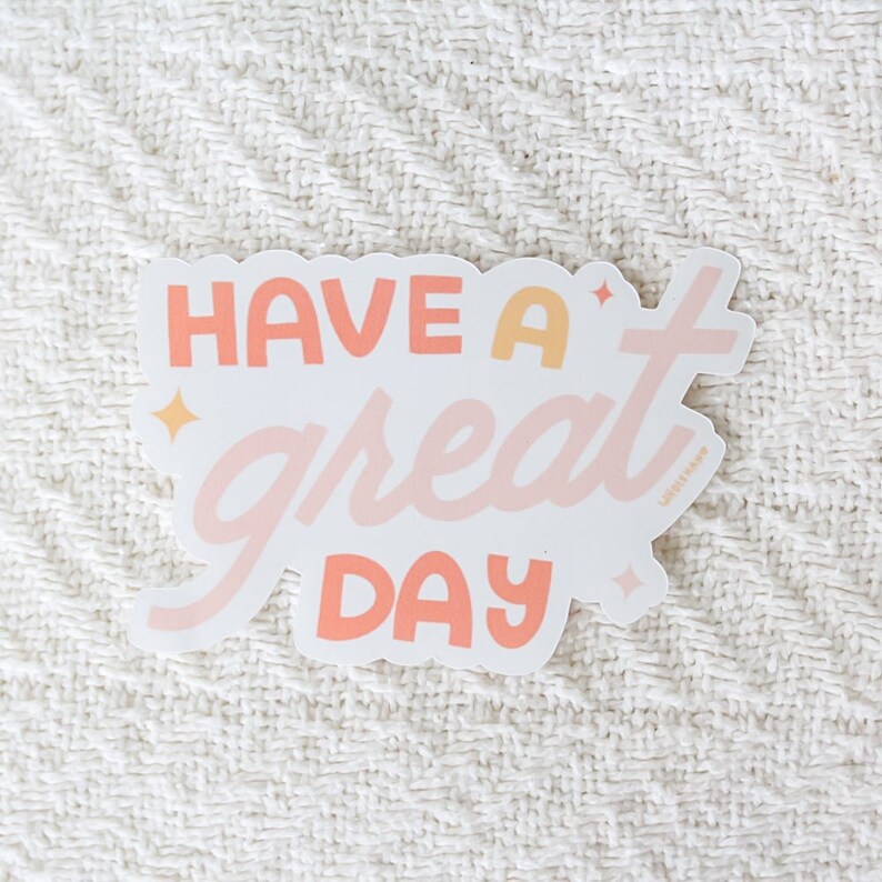 Have a Great Day Sticker | 3 X 2.5 in | Glossy Stickers | Hydroflask ...