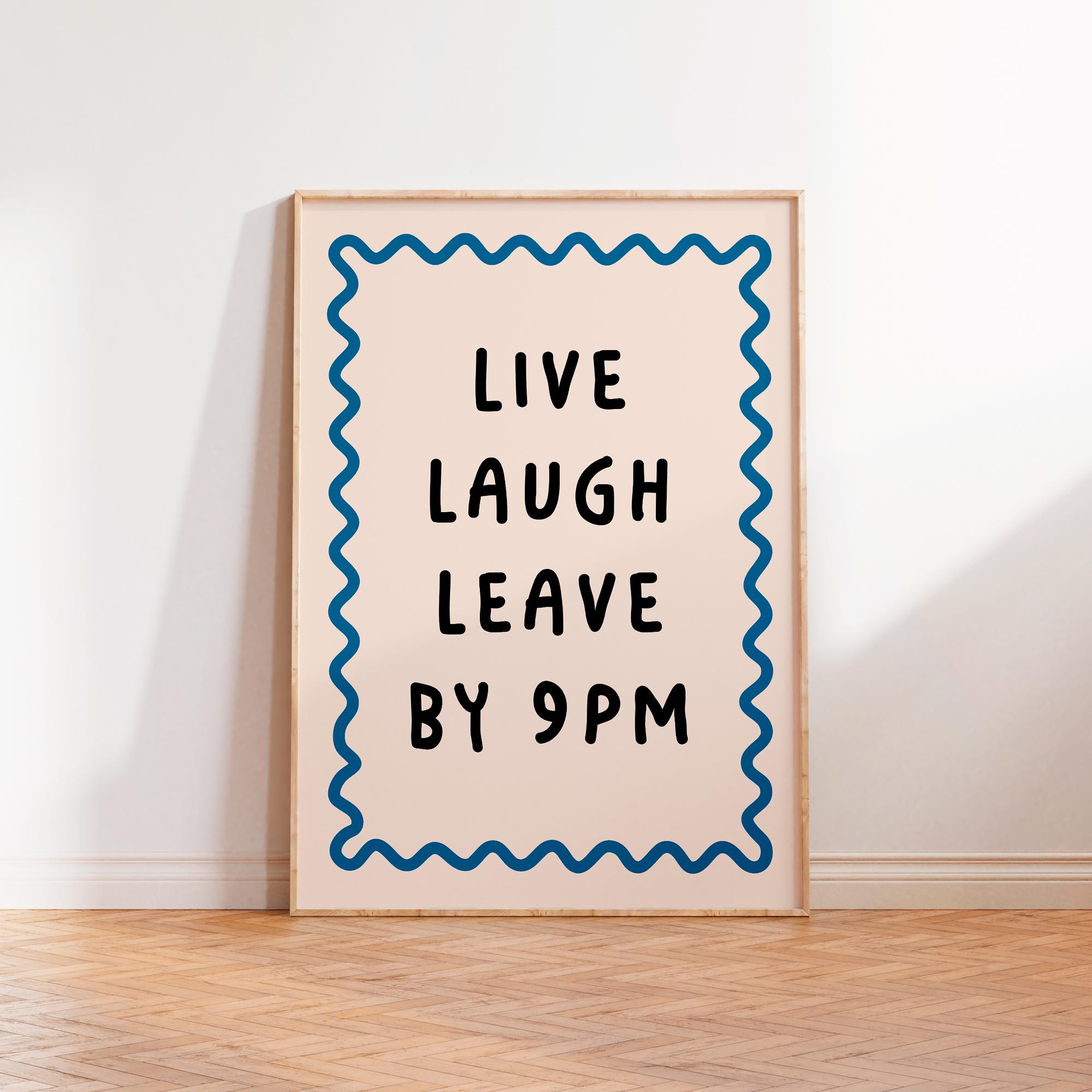 Live Laugh Leave by 9PM Print, Funny Colourful Quote Print,unframed A5 ...