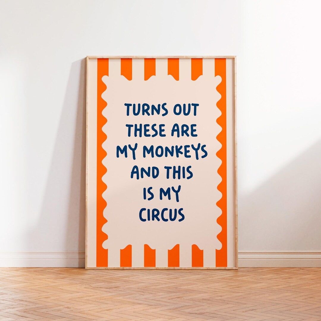 Turns Out These Are My Monkeys and This is My Circus Wall Art Print ...
