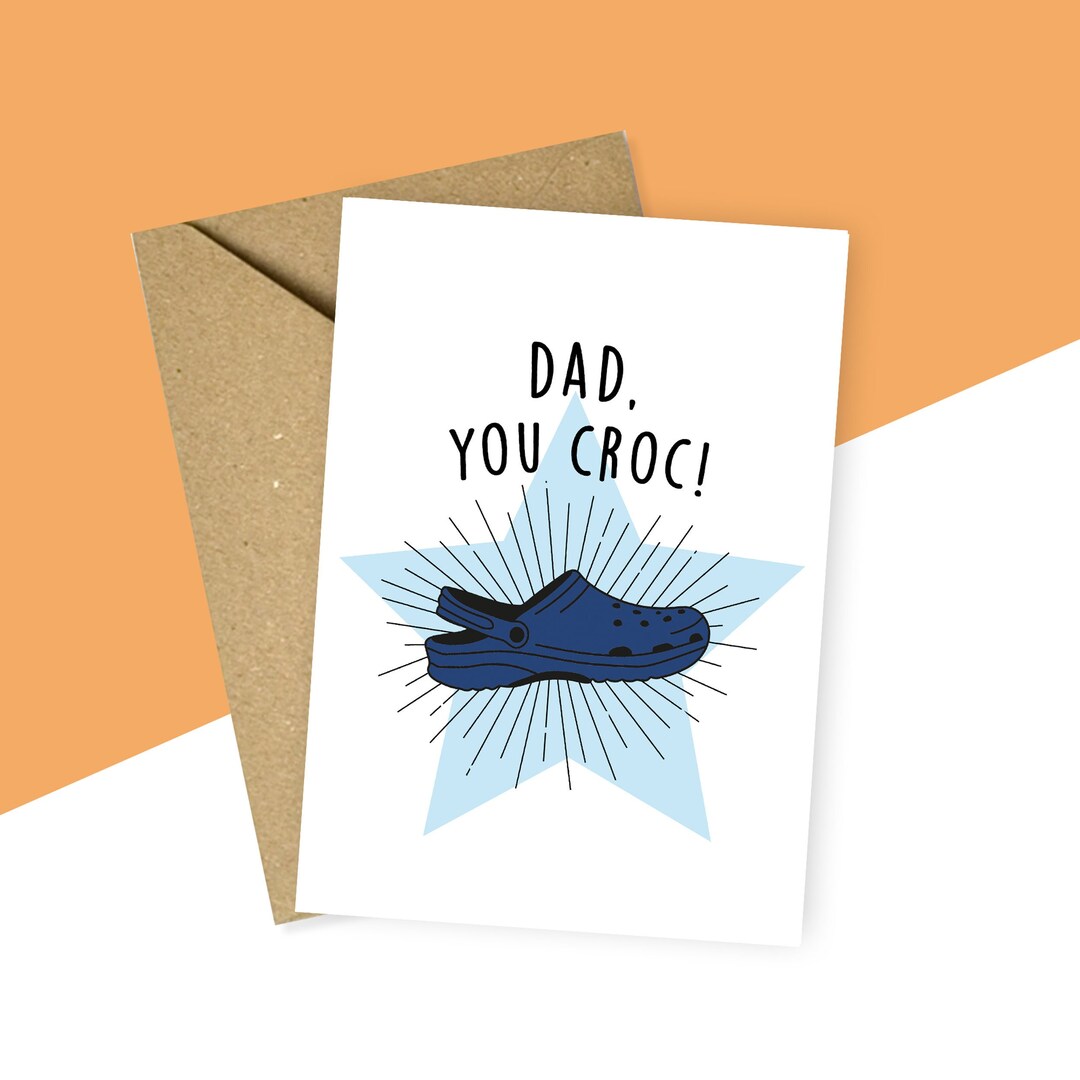 Dad You Croc Father's Day Card, Funny Father's Day Card, Funny Crocs ...