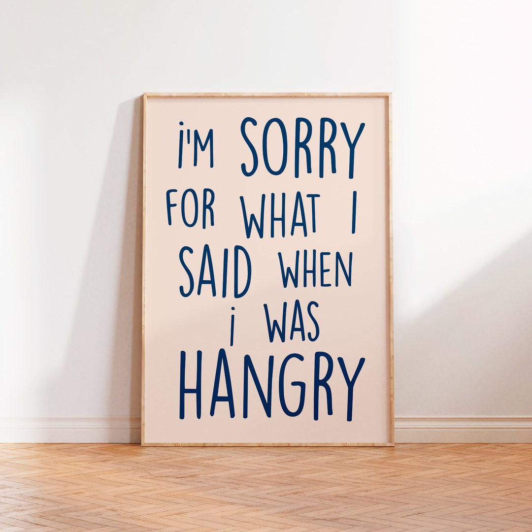 I'm Sorry for What I Said When I Was Hangry Wall Print, Funny Kitchen ...