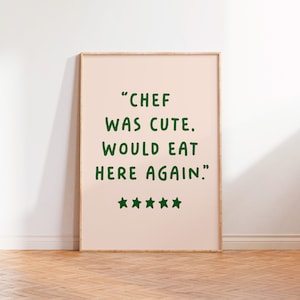 Chef Was Cute Would Eat Here Again Print, Entertaining Host Hostess ...