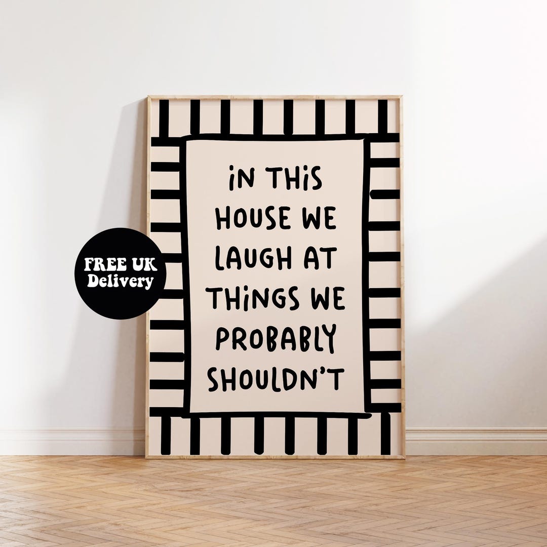 In This House We Laugh at Things We Probably Shouldn't Print, Unframed ...