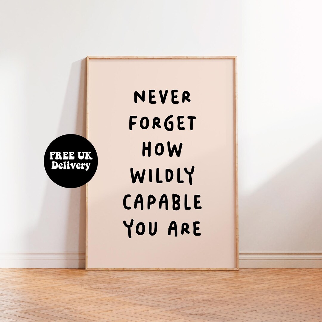 Never Forget How Wildly Capable You Are Print, Unframed A6 A5 A4 A3 A2 ...