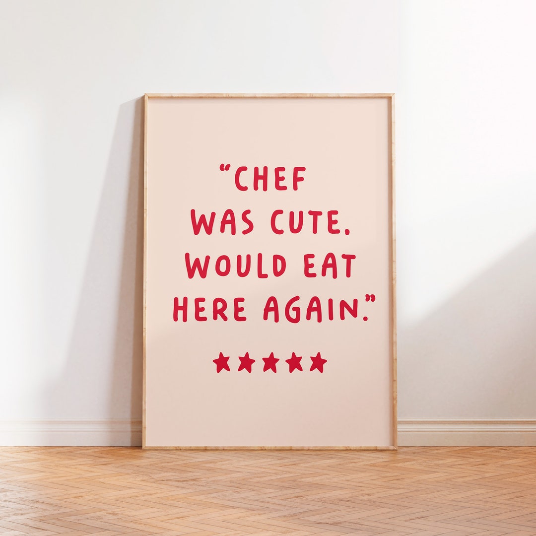 Chef Was Cute Would Eat Here Again Print, Entertaining Host Hostess ...