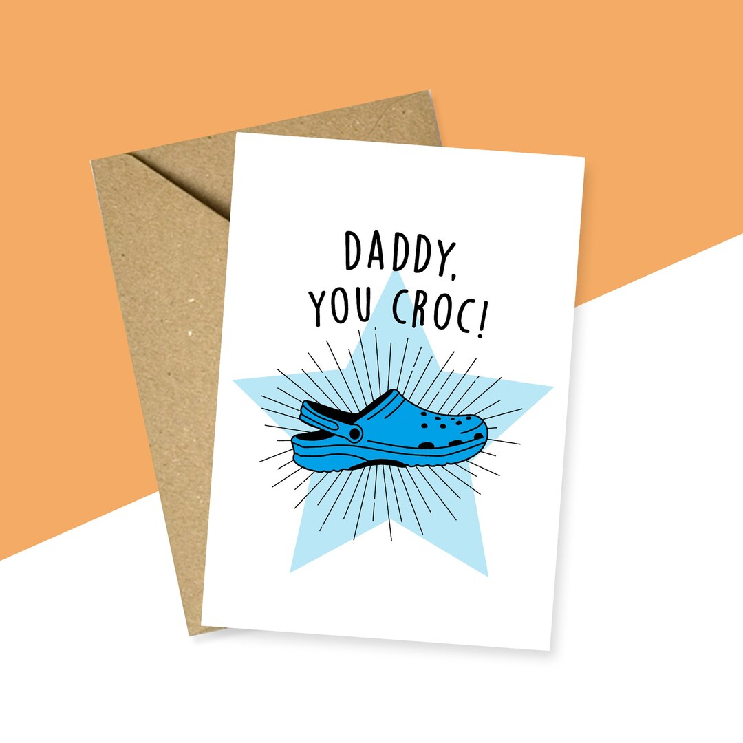 Daddy You Croc Father's Day Card, Funny Father's Day Card for Daddy ...