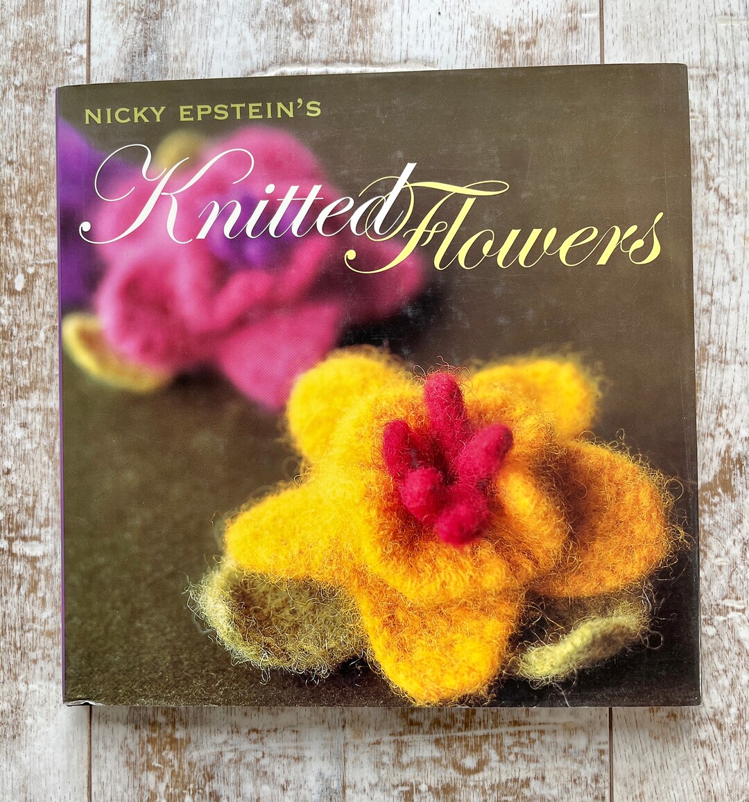 Knitted Flowers Book by Nicky Epstein, How to Knit Beautiful Flowers ...