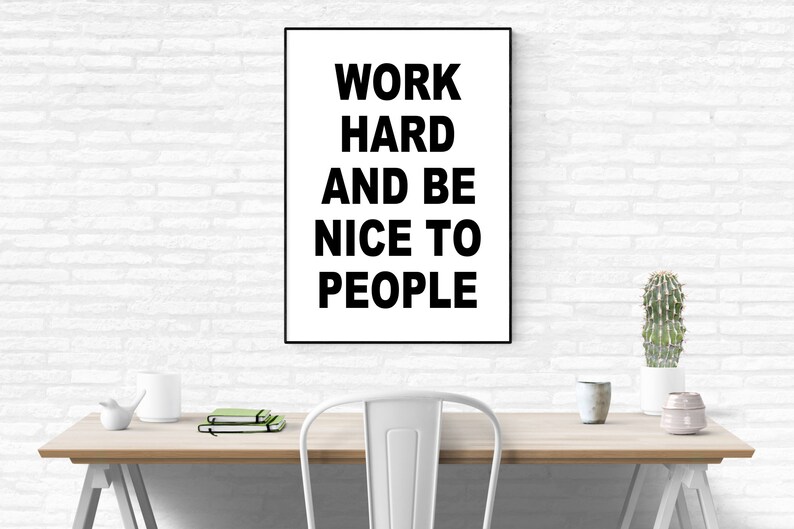 Work Hard and Be Nice to People. Printable, Funny Saying Wall Art, Kind ...