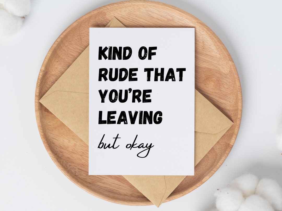 Printable Rude That You're Leaving, but Okay Card, Sarcastic Coworker ...