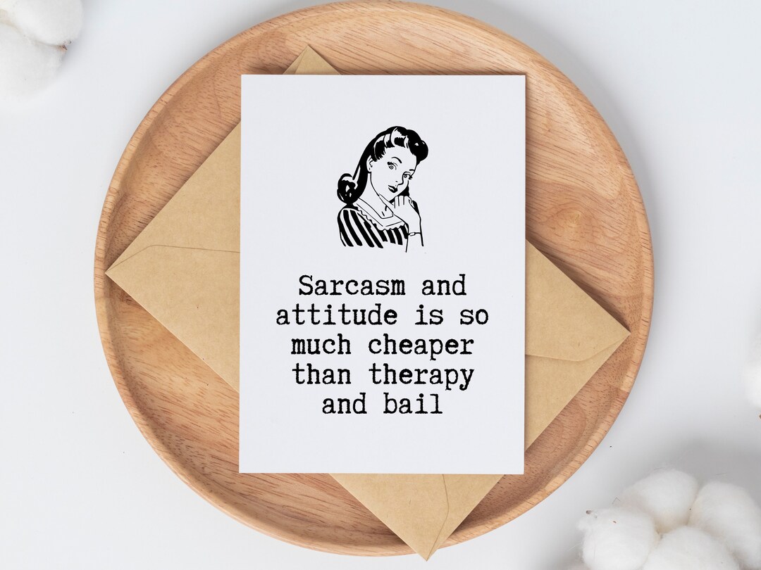 Sarcastic Printable Card, Cheaper Than Therapy and Bail, Attitude ...