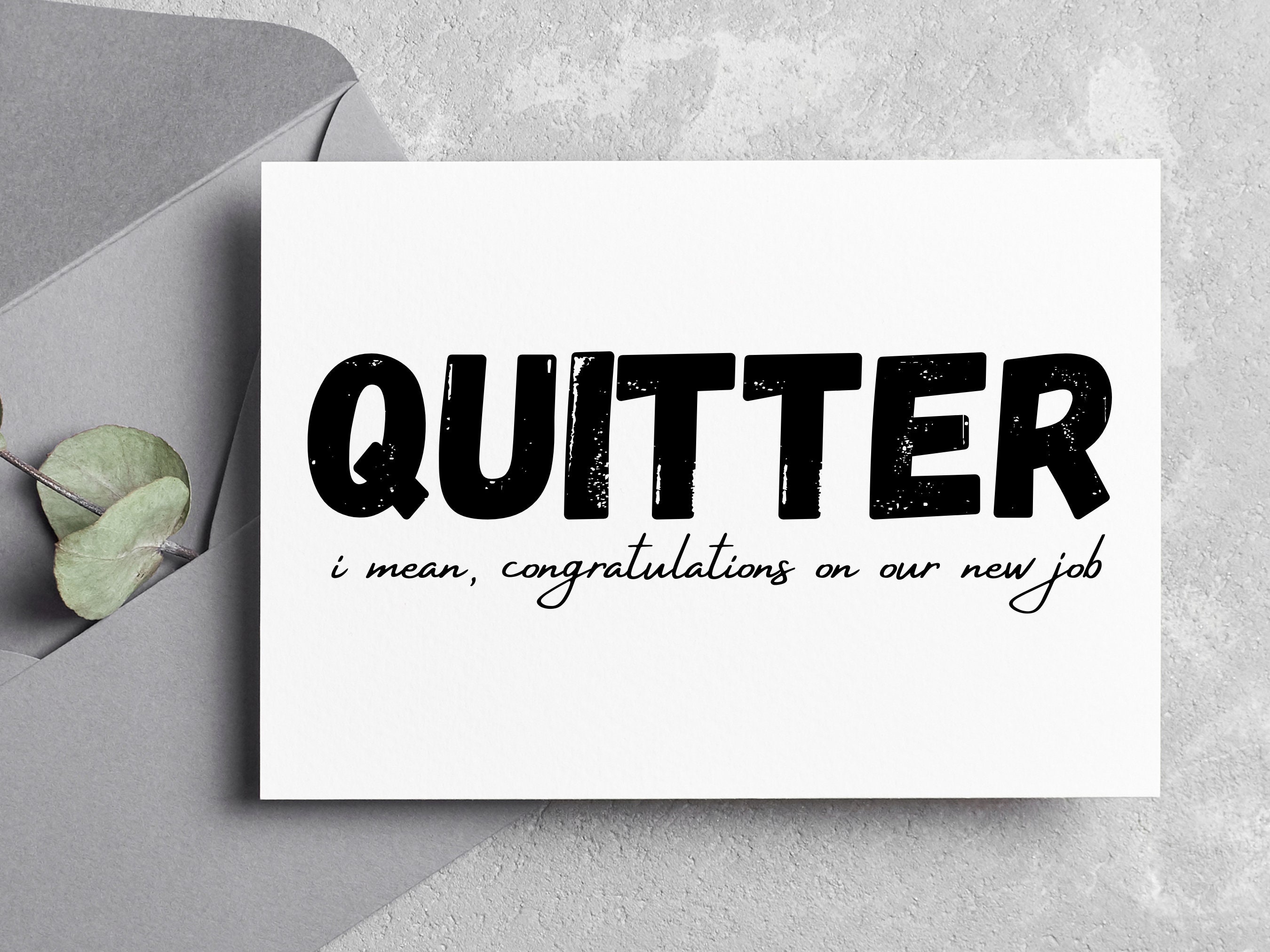 Printable Quitter, I Mean Congrats on the New Job Card, Sarcastic ...