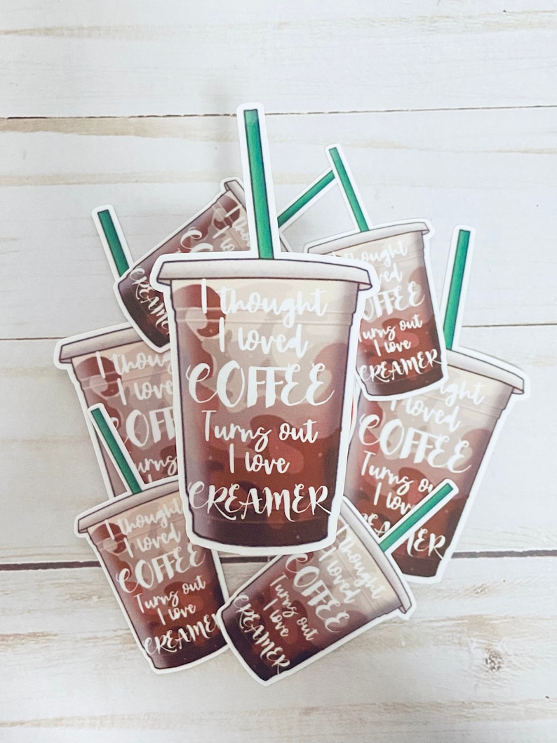 I Thought I Loved Coffee Turns Out I Love Creamer Vinyl Sticker - Etsy