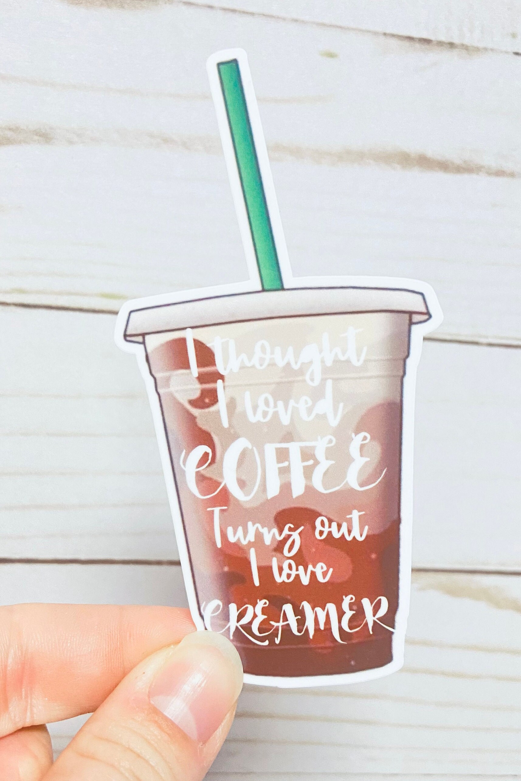 I Thought I Loved Coffee Turns Out I Love Creamer Vinyl Sticker - Etsy