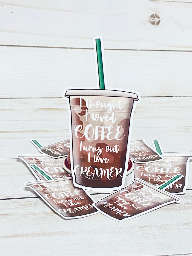 I Thought I Loved Coffee Turns Out I Love Creamer Vinyl Sticker - Etsy