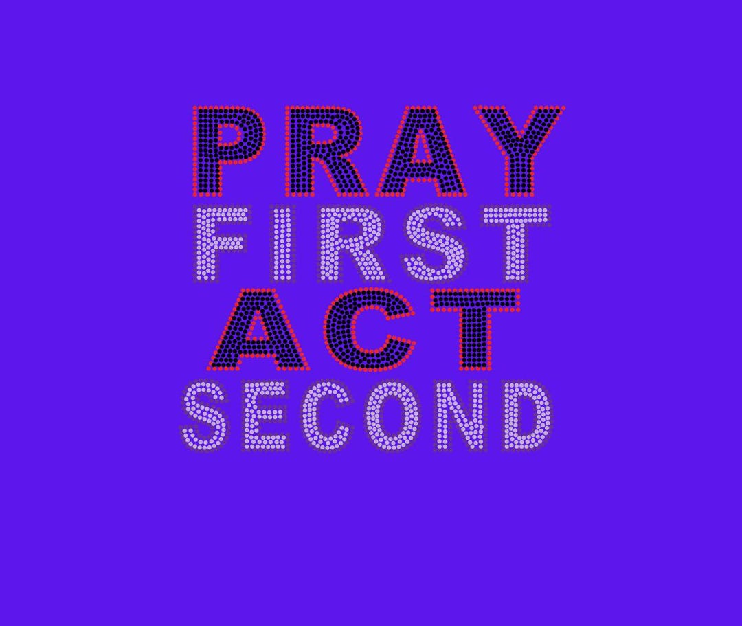 Pray First Act Second Design Template Ss10 Svg 11.475w X 10.327h - Etsy