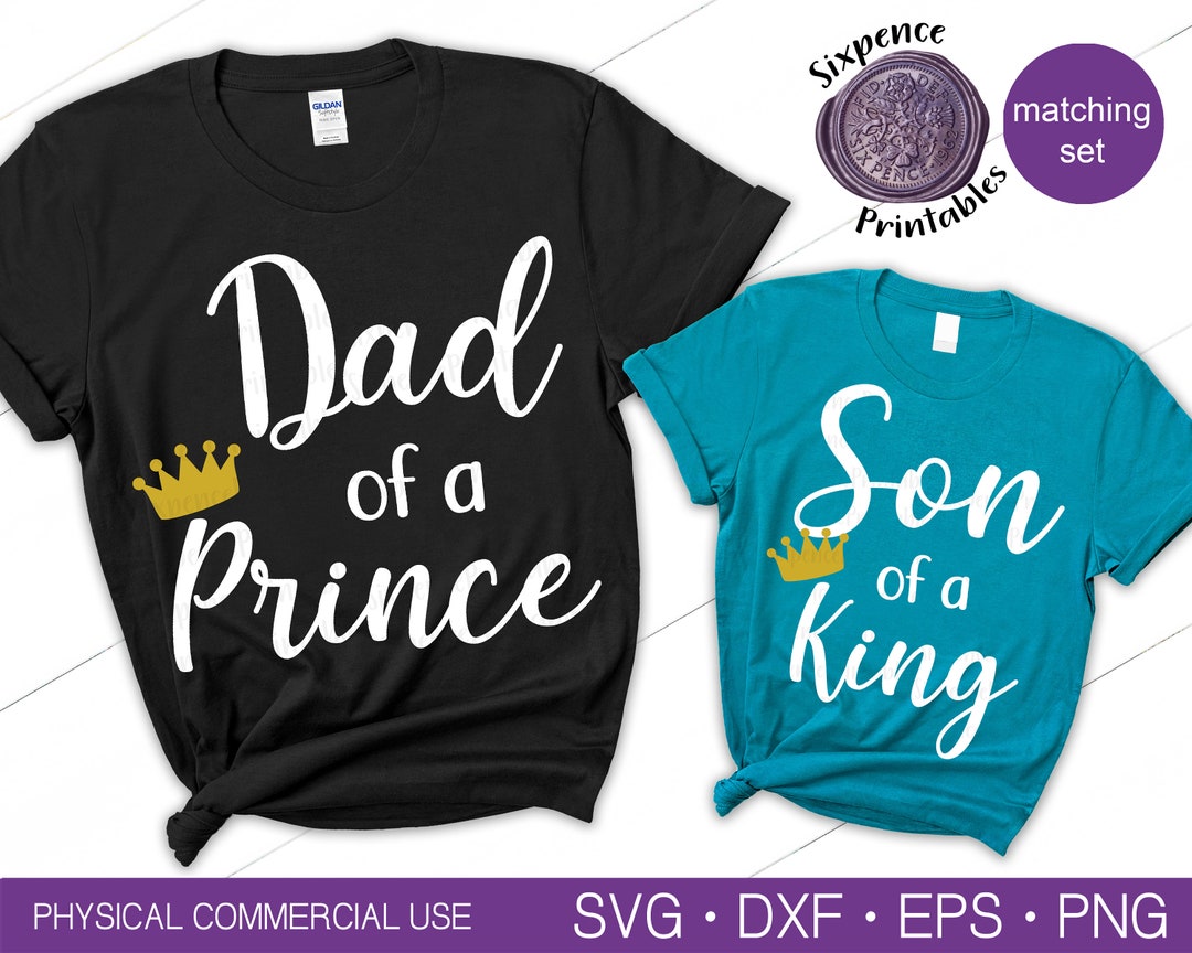 FATHER SON SVG Dad of a Prince Svg Son of a King Svg Dad Svg Family ...