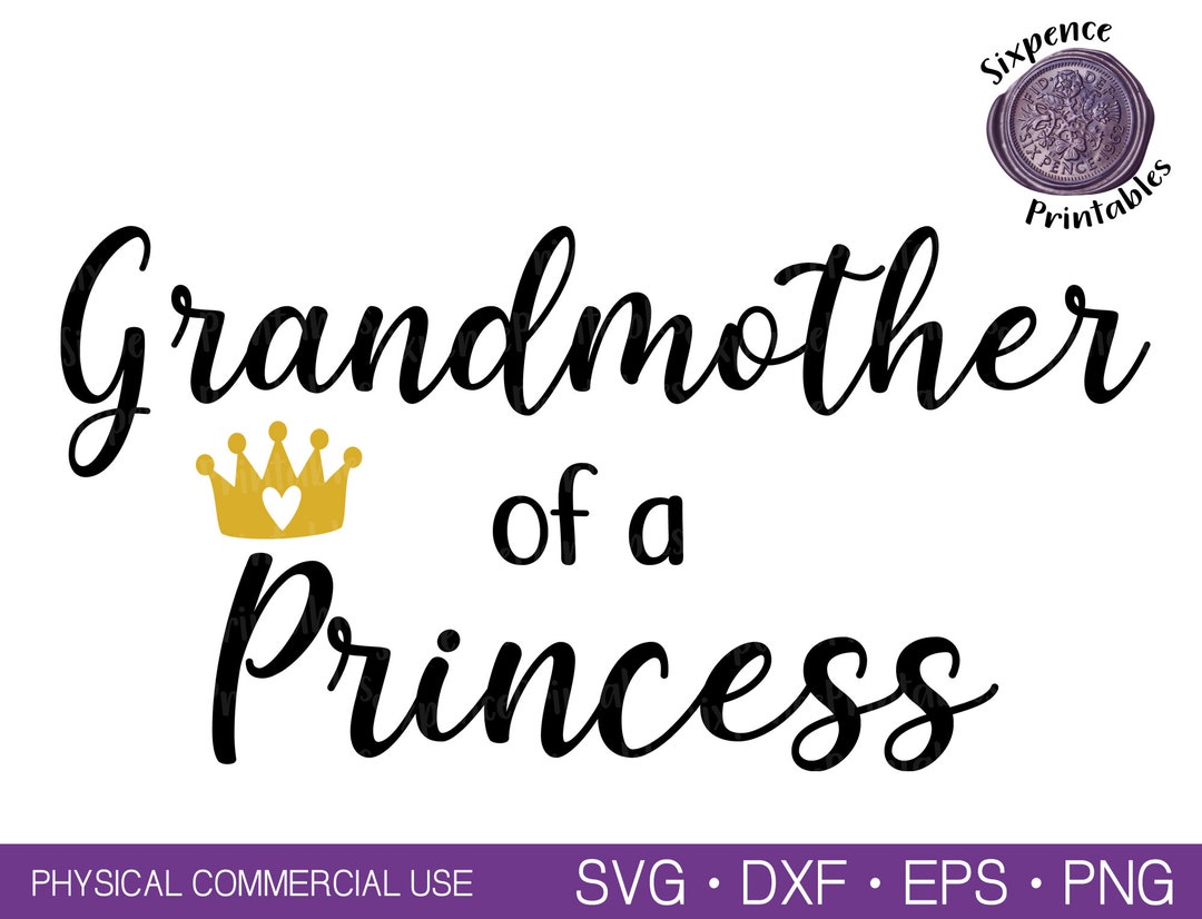 GRANDMOTHER of a PRINCESS SVG Grandmother Svg Grandma Svg Mothers Day ...