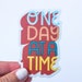 One Day at A Time Sticker | Inspirational Vinyl Matte Die Cut Sticker ...