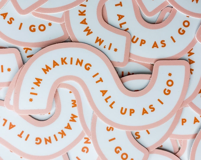 I'm Making It up as I Go Sticker | Matte Die Cut + Weatherproof Decal ...
