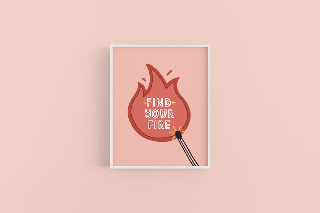 Find Your Fire Wall Art Print | 8 X 10 in | Cute Gift Idea for Her ...