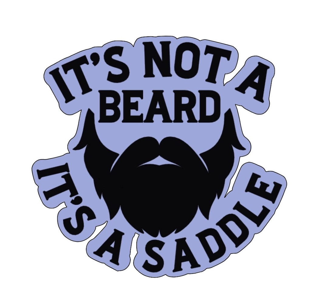 Its Not a Beard Its a Saddle Decal - Etsy