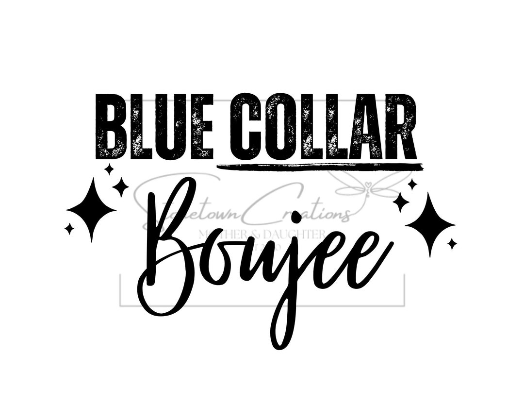 Blue Collar Boujee Rustic Western Country Fashion Fancy Lifestyle PNG ...