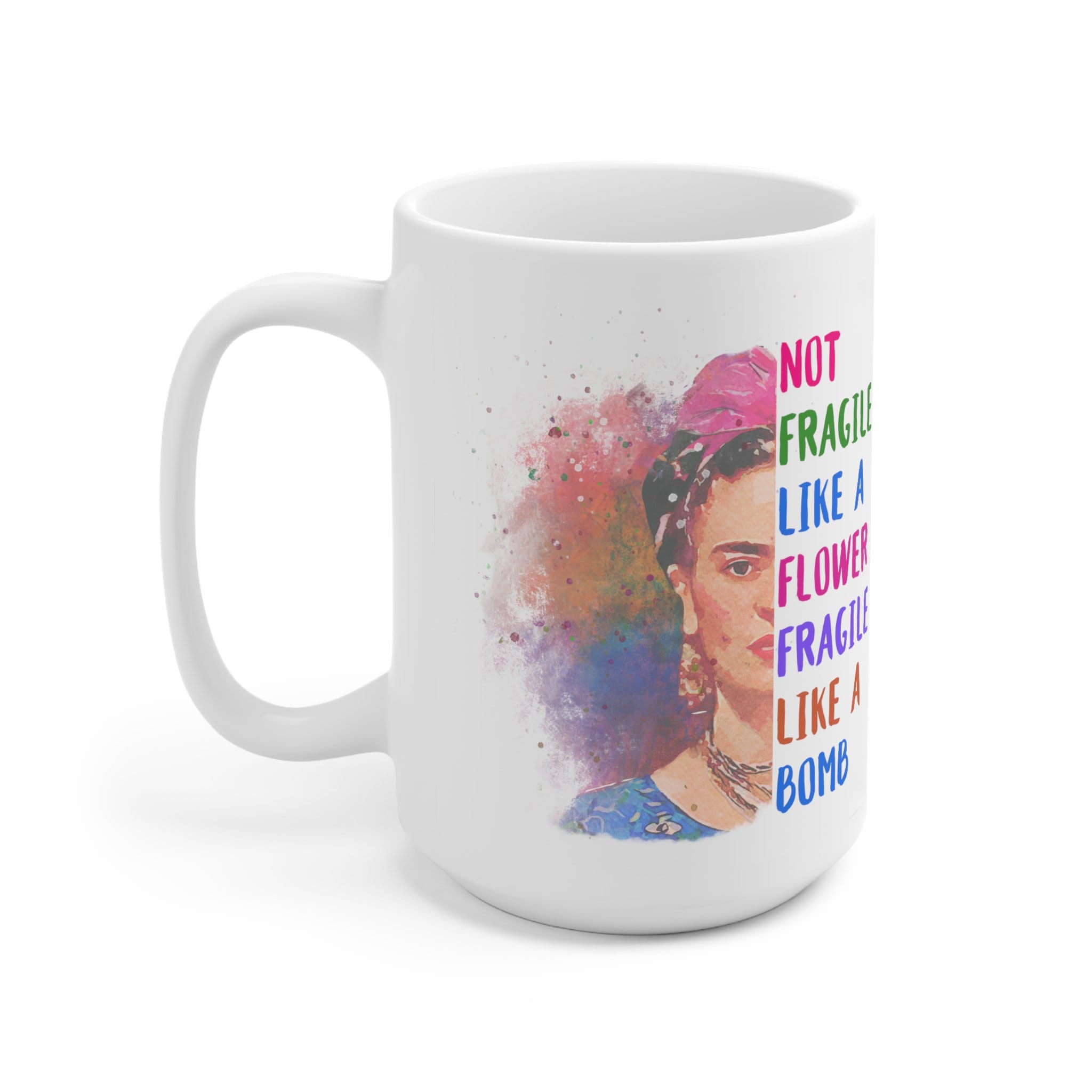 Frida Kahlo Not Fragile Like a Flower, Fragile Like a Bomb Ceramic Mug ...