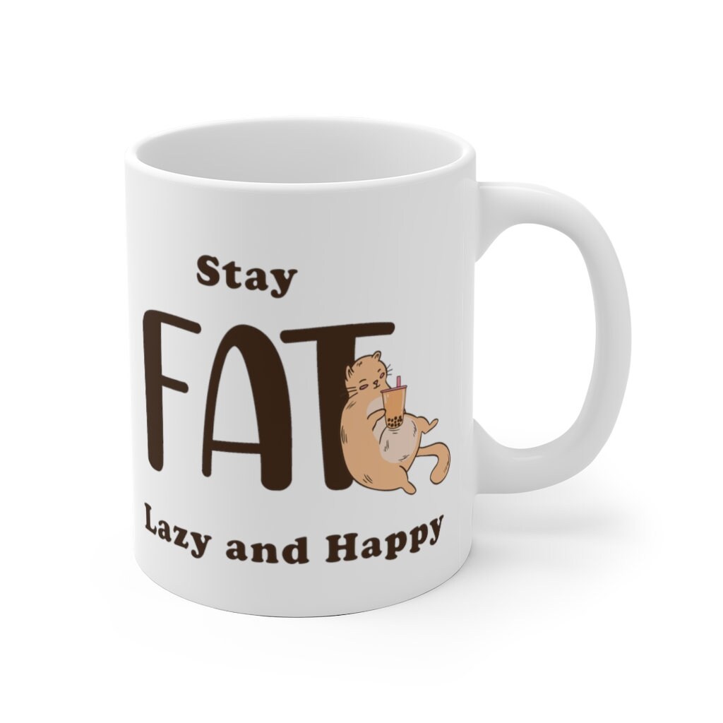 Stay Fat Lazy and Happy Mug. Funny Mug for Your Friends. Cute - Etsy