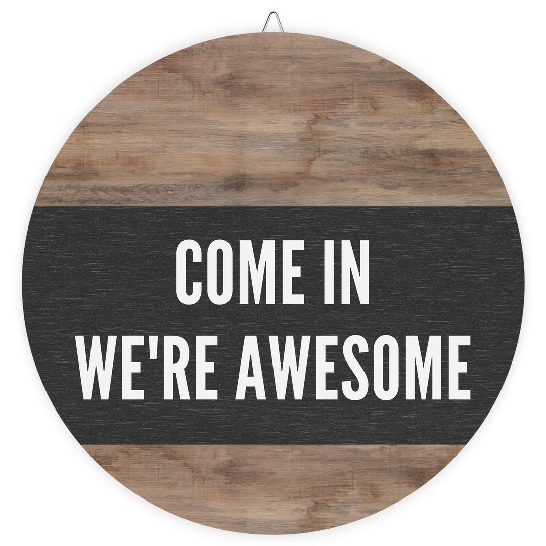Come in We're Awesome Sign - Funny Welcome to Our Home Wood Indoor or ...