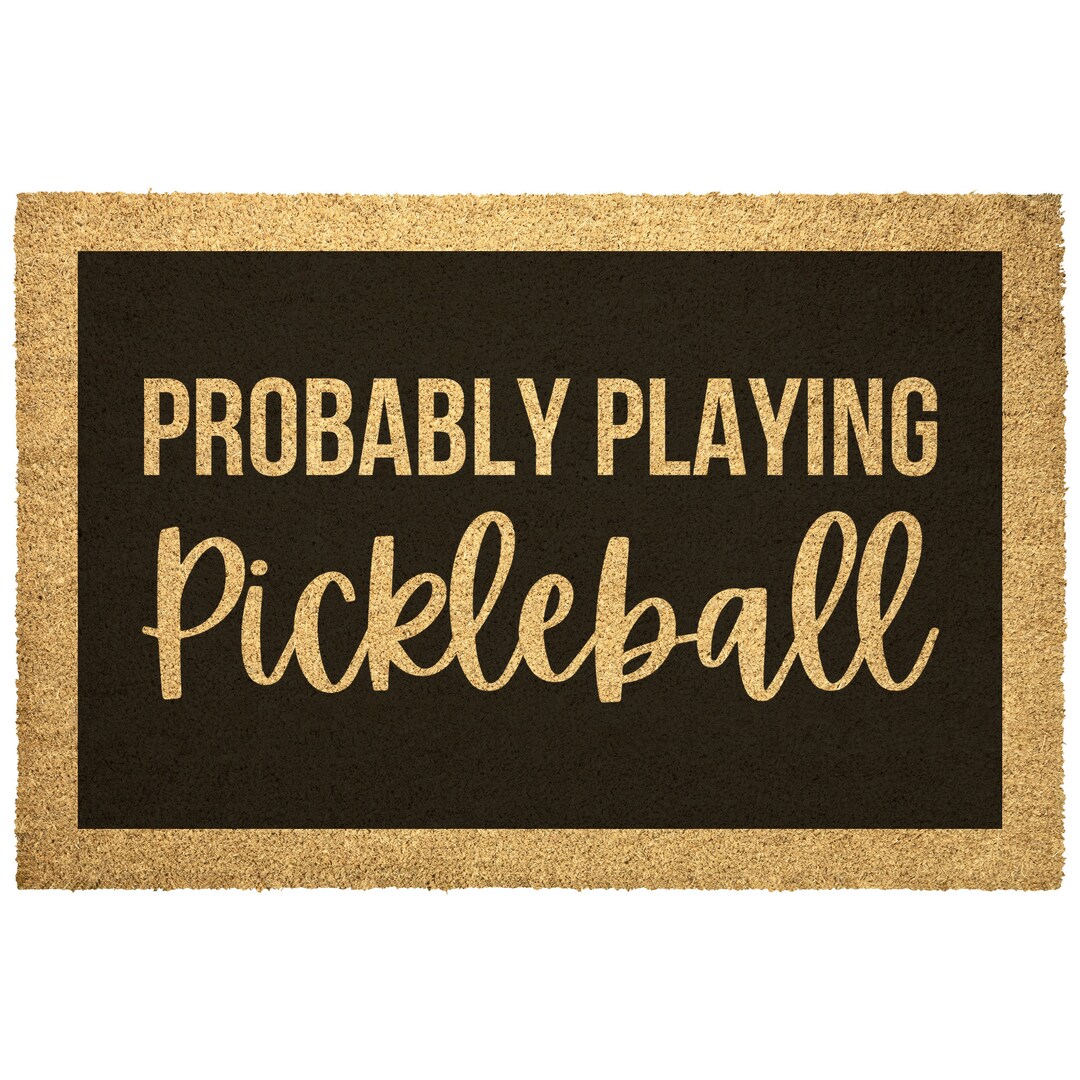 Pickleball Doormat, Pickleball Gifts, Probably Playing Pickleball Door ...