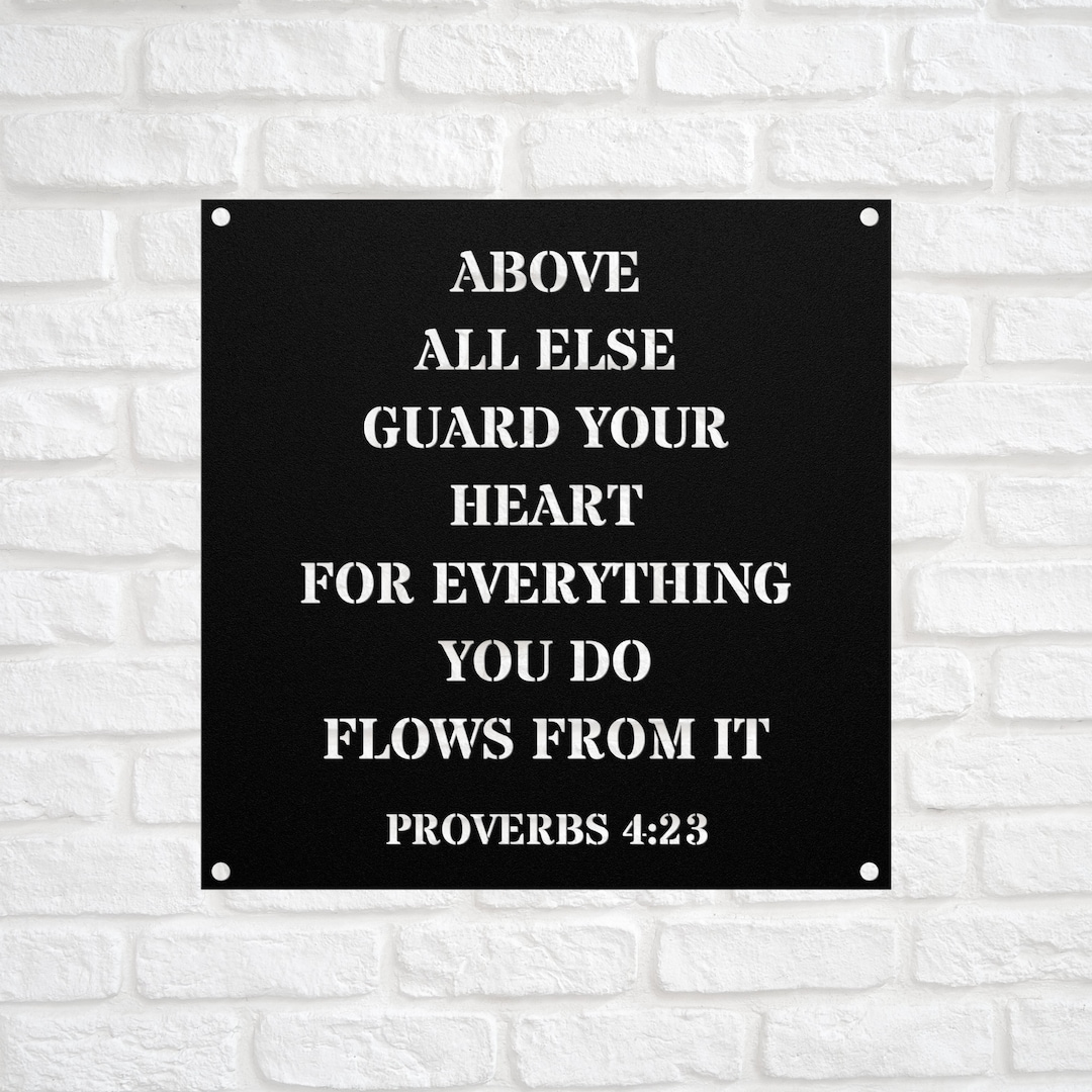 Proverbs 4:23 Above All Else Guard Your Heart Bible Verse Metal Sign ...