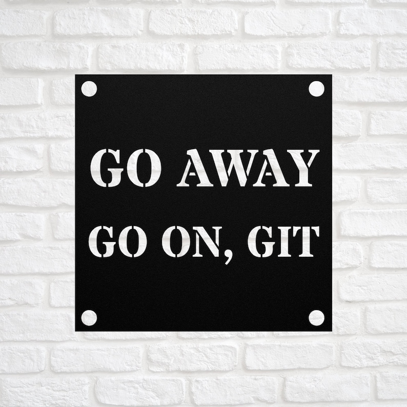 Go Away Go on Git Sign Funny Welcome Farmhouse Wall Decor - Etsy