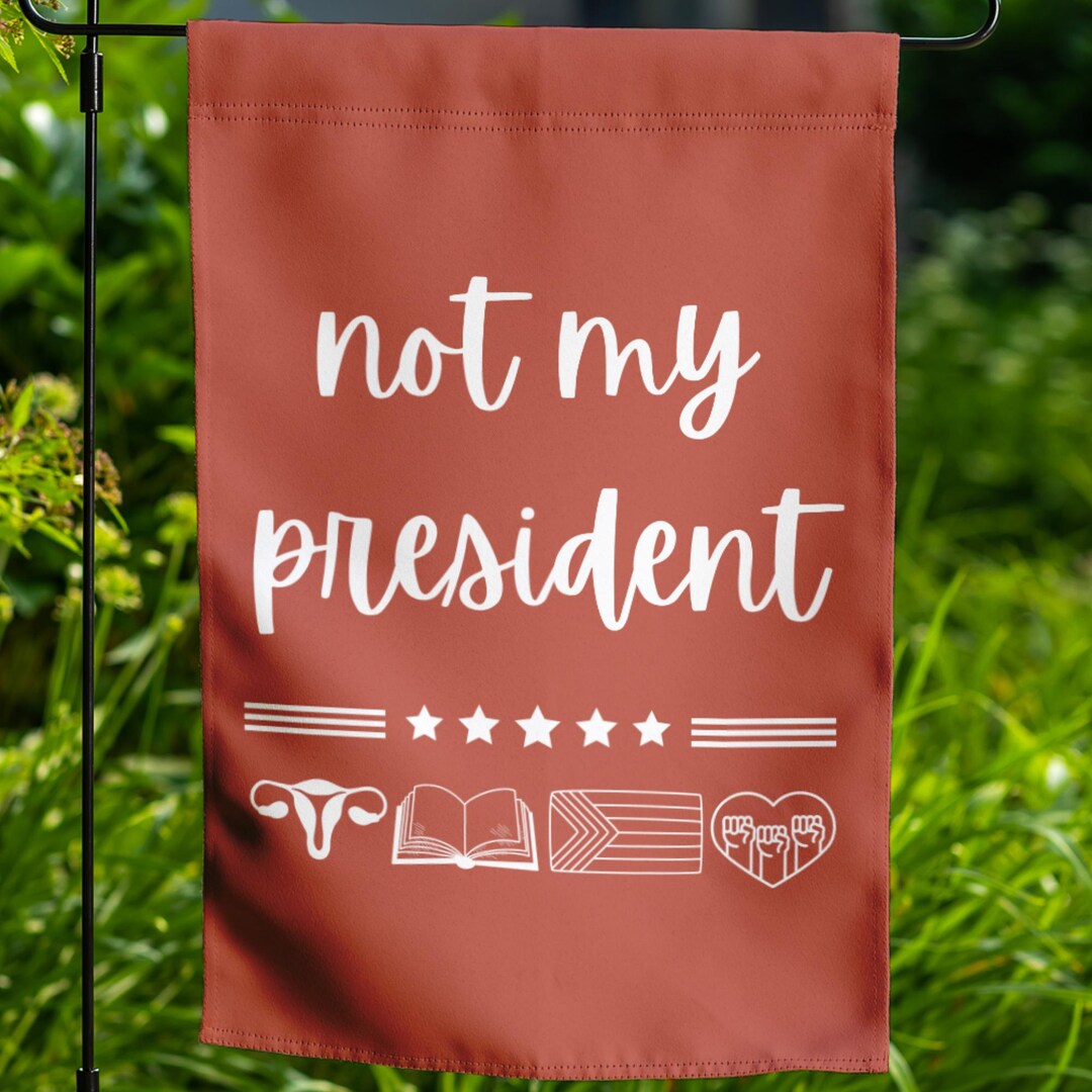 Not My President Garden Flag, Unapologetic Democrat Yard Sign, Anti ...