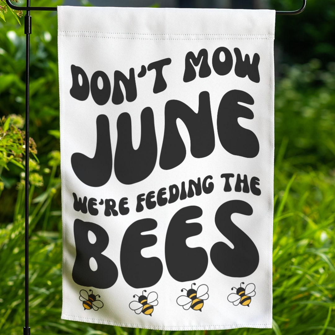 Don't Mow June Garden Flag Yard Sign Pardon the Weeds Feeding Bees We ...